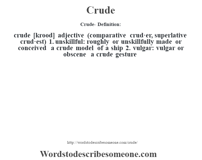 Crude Definition Crude Meaning Words To Describe Someone